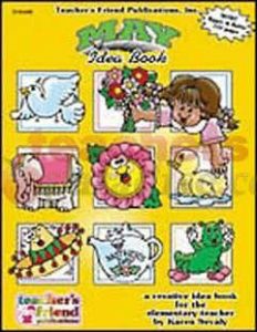 TEACHER'S FRIEND PUBLICATIONS Monthly Idea Book: May TF-0500 ...